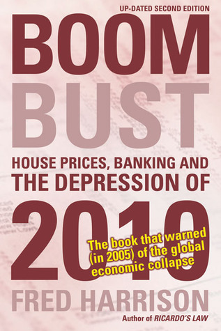 Boom Bust: House Prices, Banking and the Depression of 2010 by Fred ...