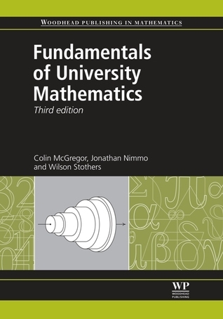 Fundamentals of University Mathematics by Colin McGregor | Goodreads