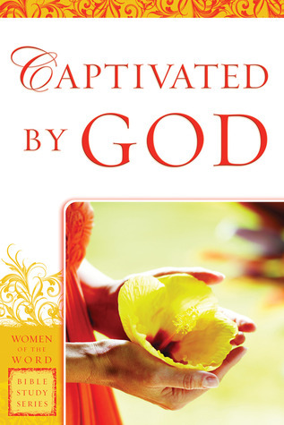 Captivated by God (Women of the Word Bible Study) by Eadie Goodboy ...