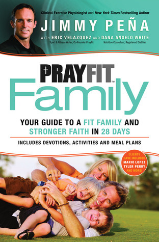 PrayFit Family: Your Guide To a Fit Family and Stronger Faith in 28 ...