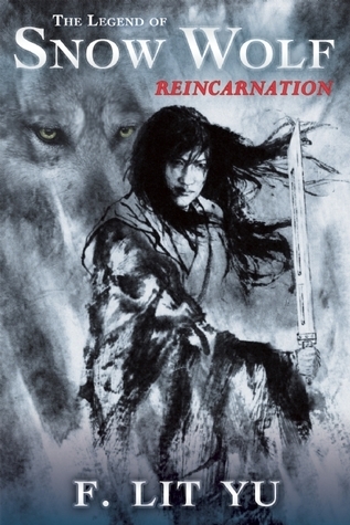 Reincarnation (The Legend of Snow Wolf, #1) by Fred Lit Yu | Goodreads