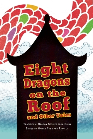 Eight Dragons on the Roof and Other Tales: Traditional Dragon Stories ...