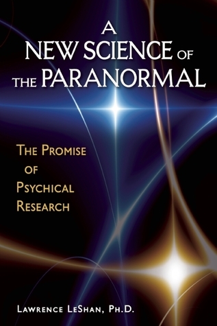 A New Science of the Paranormal: The Promise of Psychical Research by ...