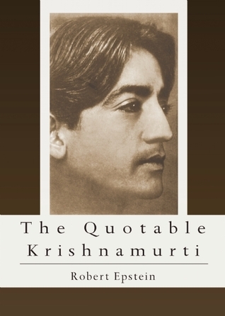 The Quotable Krishnamurti by J. Krishnamurti | Goodreads