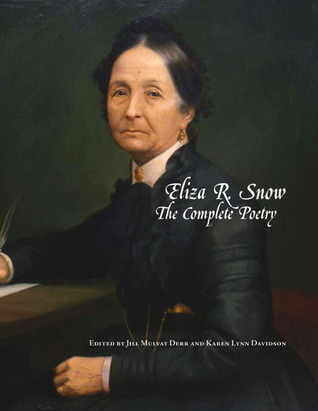 Eliza R Snow: The Complete Poetry by Jill Mulvay Derr | Goodreads