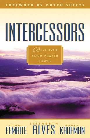 Intercessors - Discover Your Prayer Power by Elizabeth Alves | Goodreads