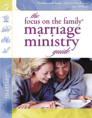 The Focus on the Family Marriage Ministry Guide by Focus on the Family ...
