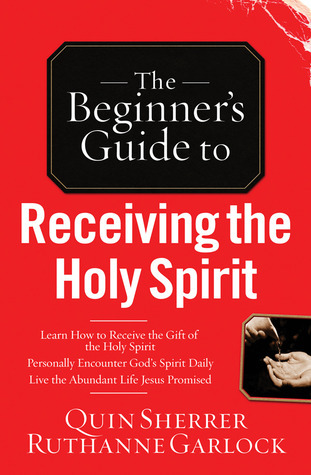 The Beginner's Guide to Receiving the Holy Spirit by Quin Sherrer ...