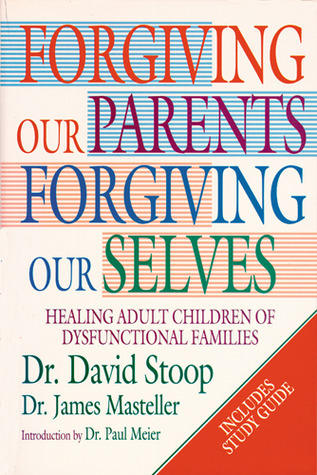 Forgiving Our Parents, Forgiving Ourselves: Healing Adult Children of ...