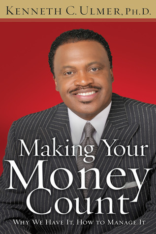 Making Your Money Count by Kenneth Ulmer | Goodreads