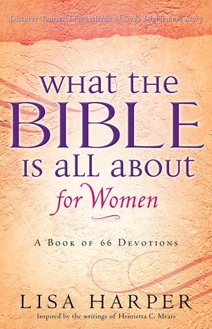 What the Bible Is All About for Women: A Devotional Reading For Every ...