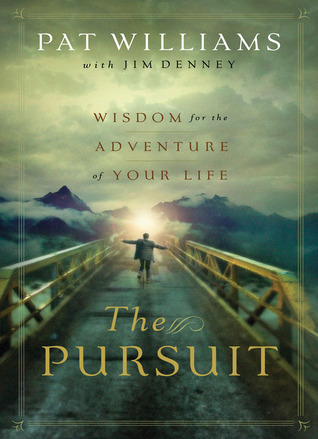 The Pursuit: Wisdom for the Adventure of Your Life by Pat Williams ...