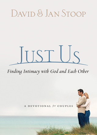 Just Us: Finding Intimacy With God and Each Other by David Stoop ...