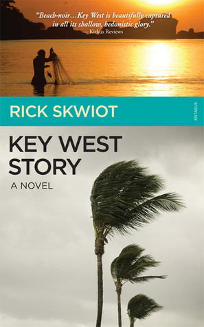 Key West Story by Rick Skwiot | Goodreads