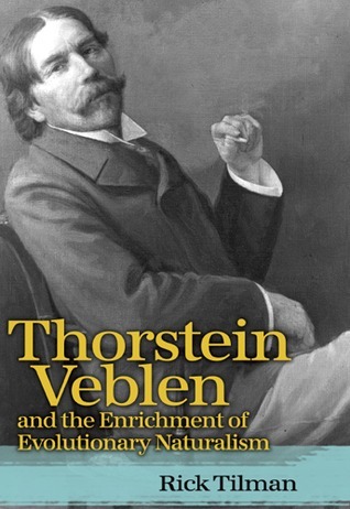 Thorstein Veblen and the Enrichment of Evolutionary Naturalism: by Rick ...