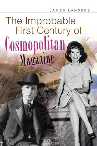 The Improbable First Century of Cosmopolitan Magazine by James Landers ...