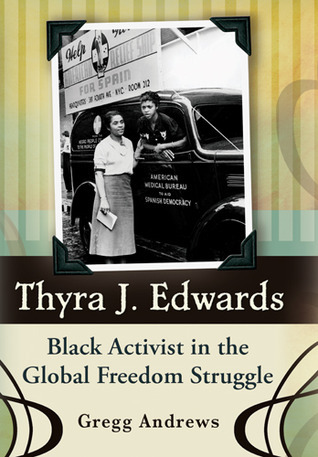 Thyra J. Edwards: Black Activist in the Global Freedom Struggle by ...