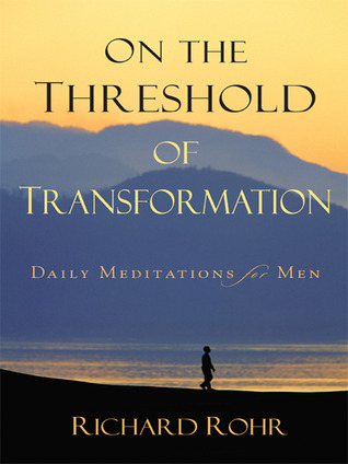 On the Threshold of Transformation: Daily Meditations for Men by ...