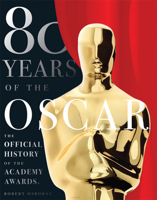 80 Years of the Oscar: The Official History of the Academy Awards by ...