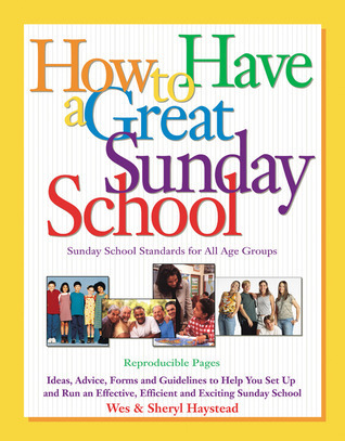 How to Have a Great Sunday School: Ideas, Advice, Forms and Guidelines ...