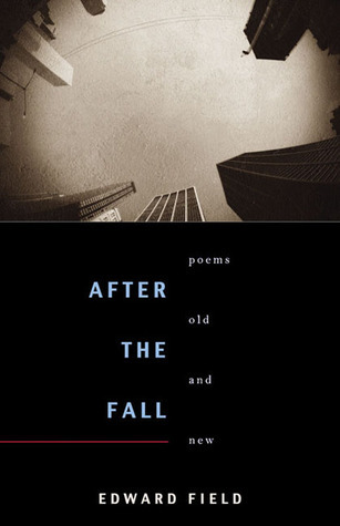 After the Fall: Poems Old and New by Edward Field | Goodreads