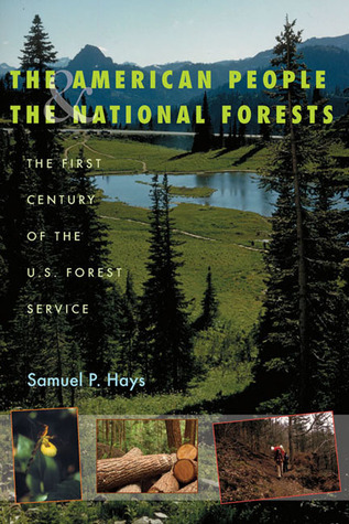 The American People and the National Forests: The First Century of the ...