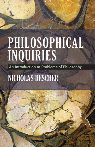Philosophical Inquiries: An Introduction to Problems of Philosophy by Nicholas Rescher | Goodreads