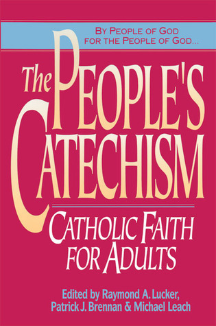 The People's Catechism: Catholic Faith for Adults by Raymond A. Lucker ...