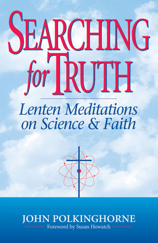 Searching for Truth: Lenten Meditations on Science & Faith by John C ...