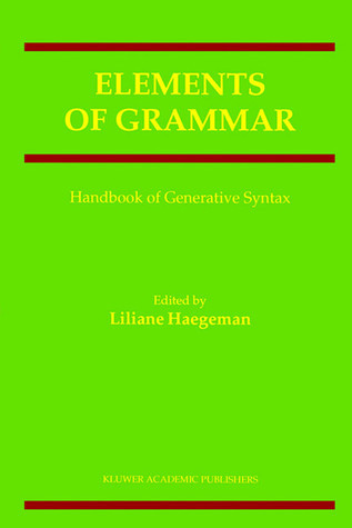 Elements of Grammar: Handbook in Generative Syntax by Liliane Haegeman ...