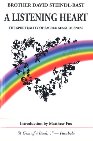 A Listening Heart: The Spirituality of Sacred Sensuousness by David ...