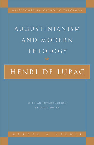 Augustinianism and Modern Theology by Henri de Lubac | Goodreads