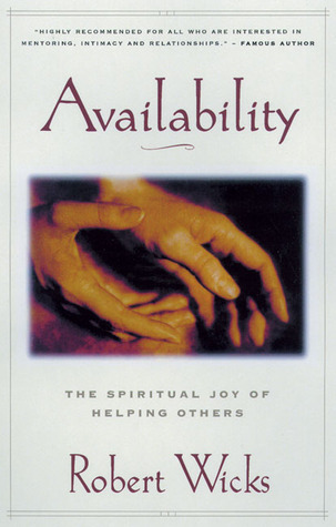 Availability: The Spiritual Joy of Helping Others by Robert J. Wicks ...