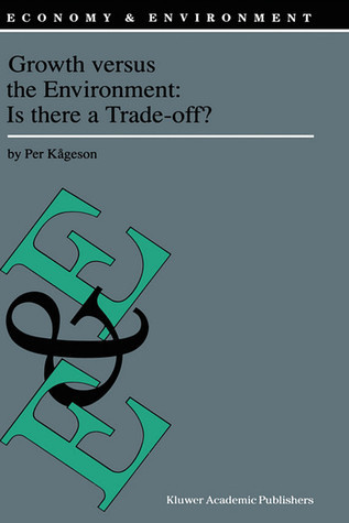 Growth versus the Environment: Is there a Trade-off? by Per Kågeson ...
