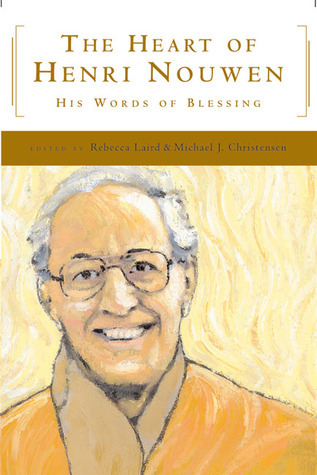 The Heart of Henri Nouwen: His Words of Blessing by Henri J.M. Nouwen ...