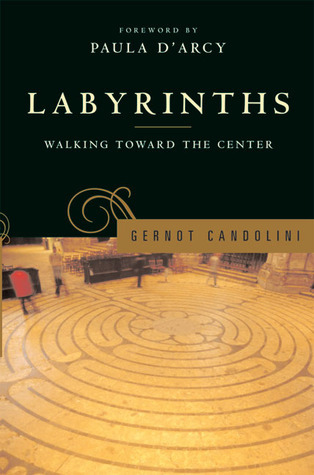 Labyrinths: Walking Toward the Center by Gernot Candolini | Goodreads
