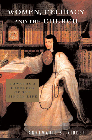 Women, Celibacy and the Church : Toward a Theology of the Single Life ...