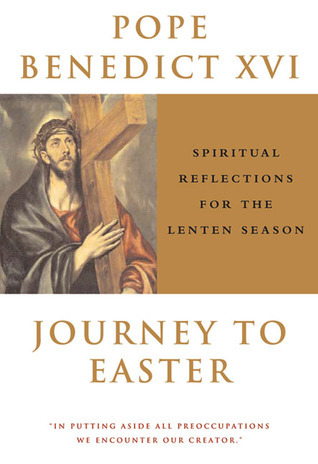 Journey To Easter: Spiritual Reflections for the Lenten Season by Pope ...
