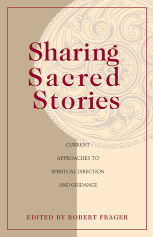 Sharing Sacred Stories: Current Approaches to Spiritual Direction and ...