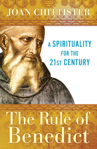 The Rule of Benedict: A Spirituality for the 21st Century by Joan D ...