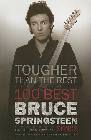 Tougher Than the Rest: 100 Best Bruce Springsteen Songs by June Skinner ...