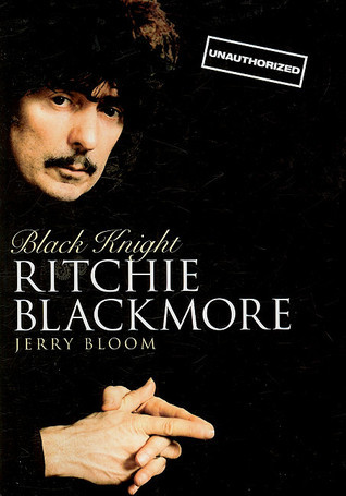 Black Knight: Ritchie Blackmore by Jerry Bloom | Goodreads