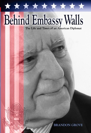 Behind Embassy Walls: The Life and Times of an American Diplomat by ...