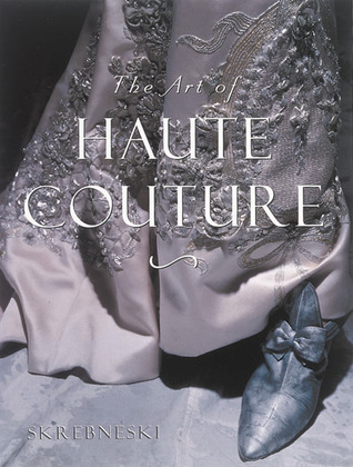 The Art of Haute Couture by Laura Jacobs | Goodreads