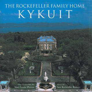 The Rockefeller Family Home: Kykuit by Ann Rockefeller Roberts | Goodreads