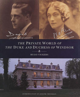 The Private World of the Duke and Duchess of Windsor by Hugo Vickers ...
