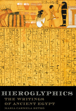 Hieroglyphics: The Writings of Ancient Egypt by Maria Carmela Betro ...