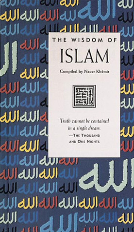 The Wisdom of Islam (Wisdom Of Series) by Nacer Khemir | Goodreads