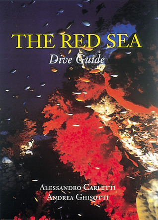 The Red Sea: Dive Guide by Andrea Ghisotti | Goodreads