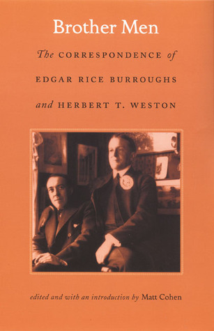 Brother Men: The Correspondence of Edgar Rice Burroughs and Herbert T ...